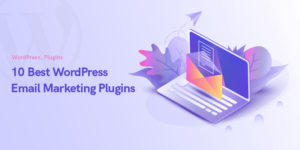 10+ Best WordPress Email Marketing Plugins