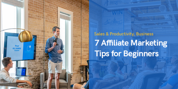 7 Affiliate Marketing Tips for Beginners