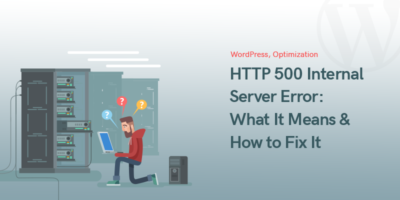 HTTP 500 Internal Server Error Meaning: What It Is and How to Easily Fix It!