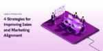 4 Strategies for Improving Sales and Marketing Alignment