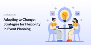 Adapting to Change: Strategies for Flexibility in Event Planning for 2025